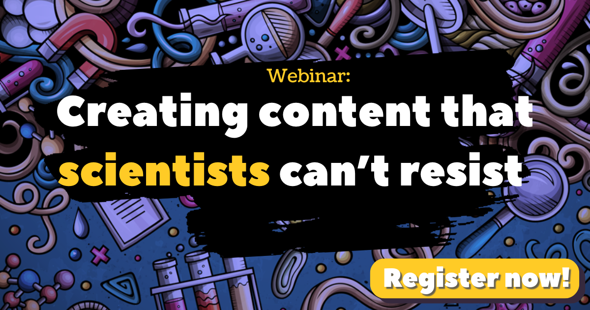 Creating Content That Scientists Can’t Resist